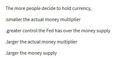 Solved The more people decide to hold currency, :smaller the | Chegg.com