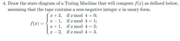 Solved 4. Draw the state diagram of a Turing Machine that | Chegg.com