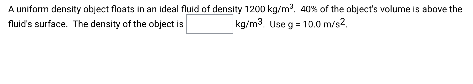 Solved A uniform density object floats in an ideal fluid of | Chegg.com