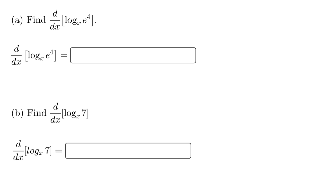 Solved d (a) Find [log, e4]. dx d dx [log, e'] = d (b) Find | Chegg.com