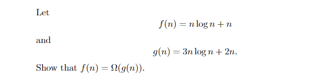 Solved Let f(n) = n log n+n = and g(n) = 3n log n + 2n. = | Chegg.com