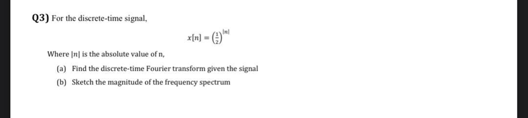 Solved Q3) For the discrete-time signal, x[n] = (-)" Where | Chegg.com