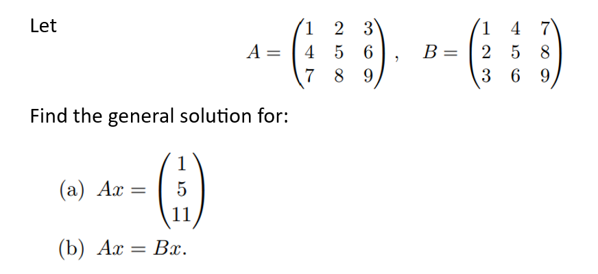 Solved Let A=⎝⎛147258369⎠⎞,B=⎝⎛123456789⎠⎞ Find the general | Chegg.com