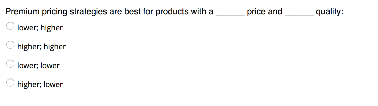 Solved Premium pricing strategies are best for products with | Chegg.com