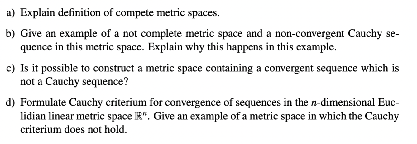Solved a) Explain definition of compete metric spaces. b) | Chegg.com