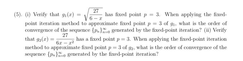 Solved 27 (5). (i) Verify that 91(c) = has fixed point p = | Chegg.com
