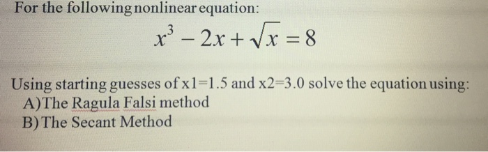 Solved For the following nonlinear equation: Using starting | Chegg.com