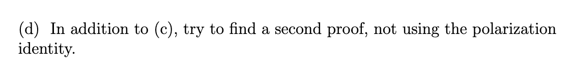 Solved 5. (a) Prove the polarization identity; For any x,y e | Chegg.com