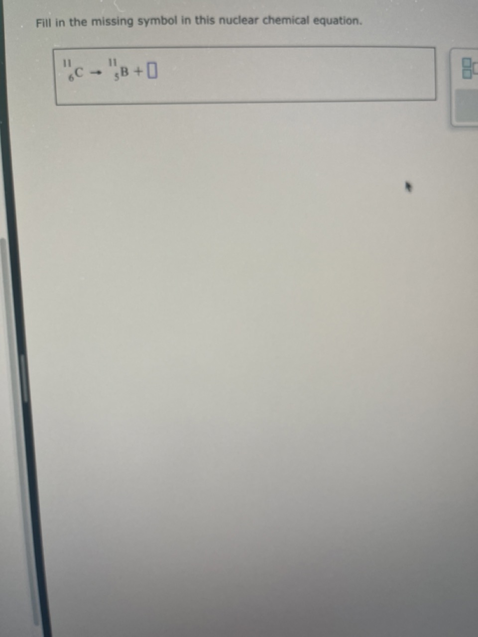 Solved Fill in the missing symbol in this nuclear chemical | Chegg.com