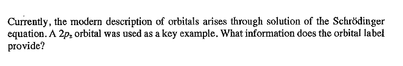 Solved Currently, the modern description of orbitals arises | Chegg.com