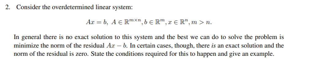 Solved 2. Consider the overdetermined linear system: Ar = b, | Chegg.com