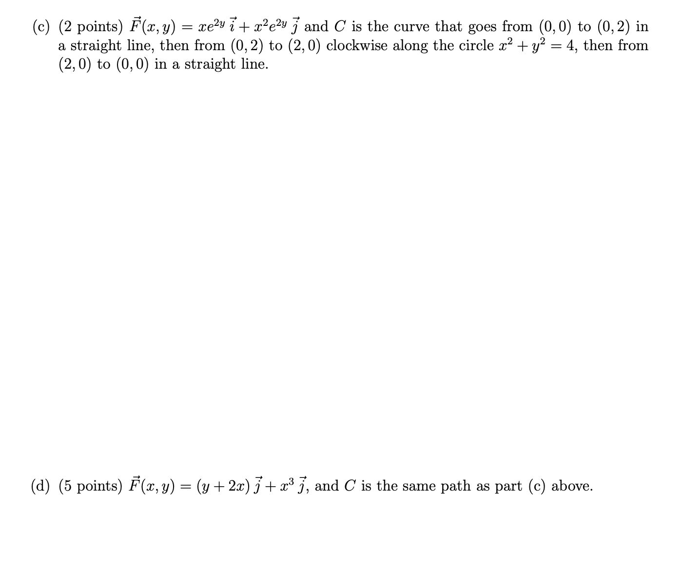 Solved 4. Compute the following line integrals ∫CF⋅dr in the | Chegg.com