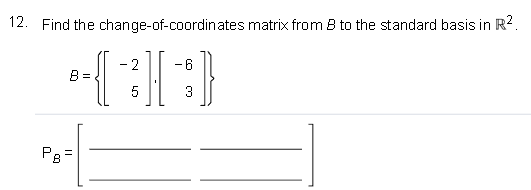 Solved 2. Find the change-of-coordinates matrix from B to | Chegg.com