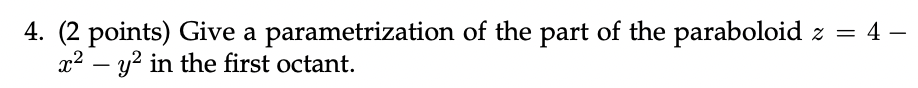 Solved 4. ( 2 points) Give a parametrization of the part of | Chegg.com