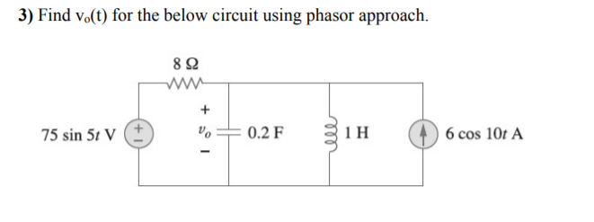 Solved 3) Find vo(t) for the below circuit using phasor | Chegg.com