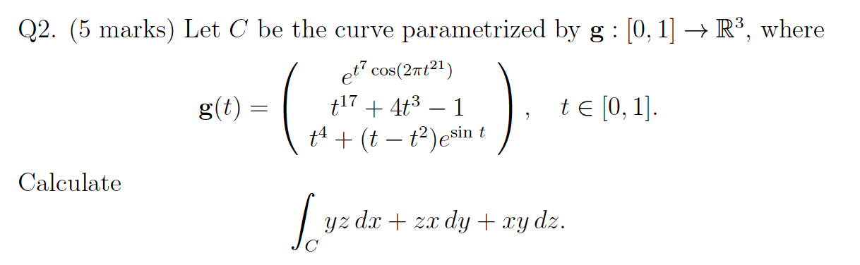 Solved Q2. (5 marks) Let C be the curve parametrized by g : | Chegg.com