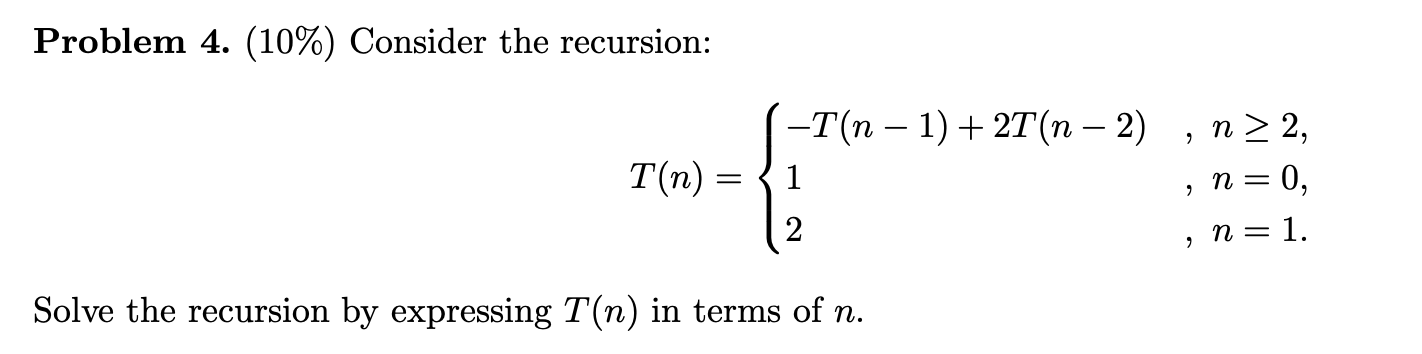 Solved Problem 4. (10%) Consider the recursion: n > 2, 2 | Chegg.com