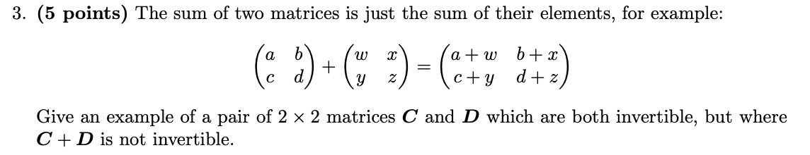 Solved 3. (5 points) The sum of two matrices is just the sum | Chegg.com