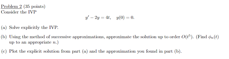 Solved y′−2y=4t,y(0)=0. (a) Solve explicitly the IVP. (b) | Chegg.com