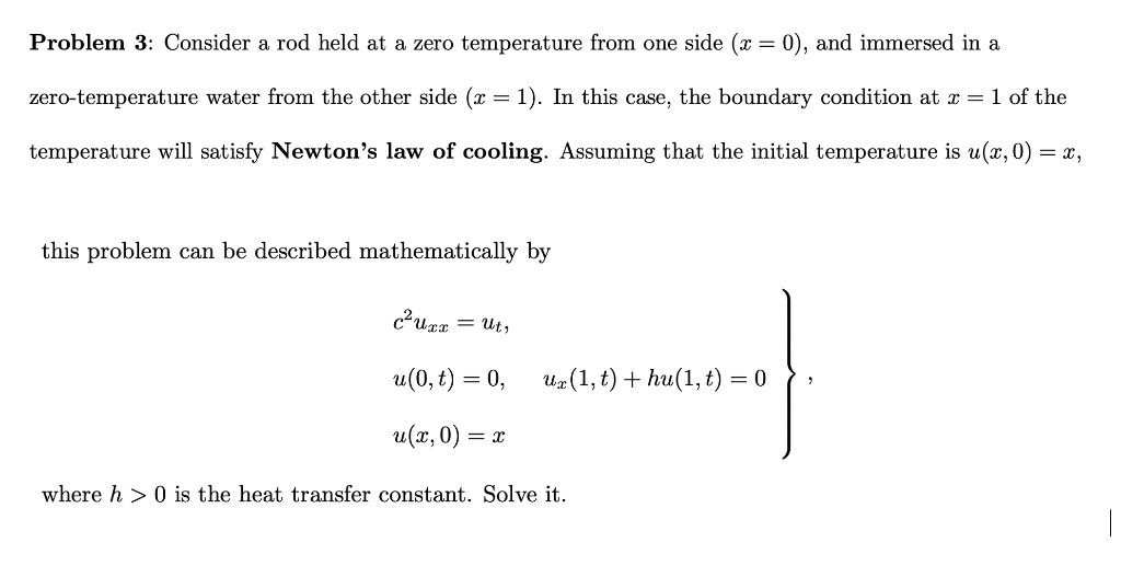 Solved Problem 3: Consider a rod held at a zero temperature | Chegg.com