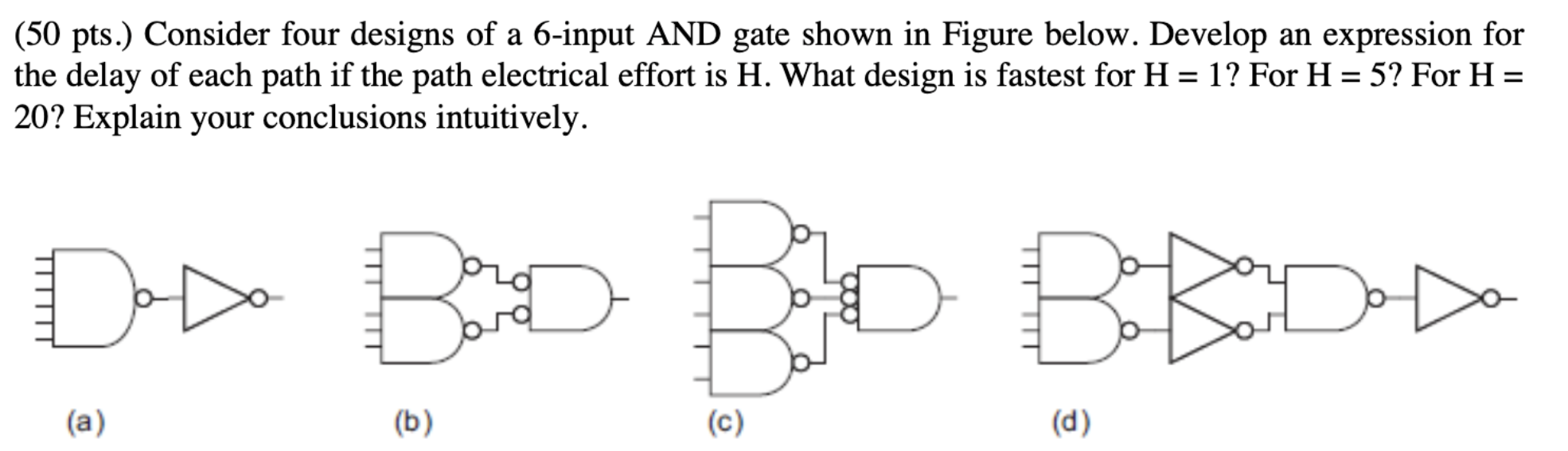 Solved (50 pts.) Consider four designs of a 6-input AND gate | Chegg.com