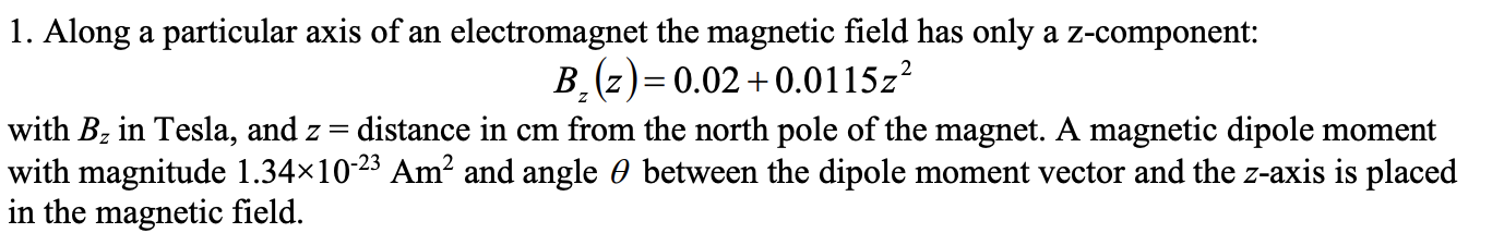 Solved 1. Along a particular axis of an electromagnet the | Chegg.com