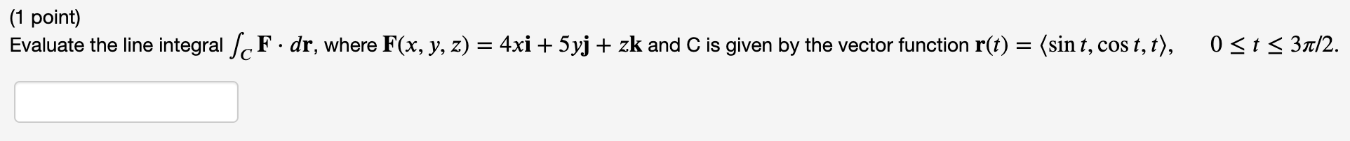 Solved (1 point) Evaluate the line integral ScF. dr, where | Chegg.com