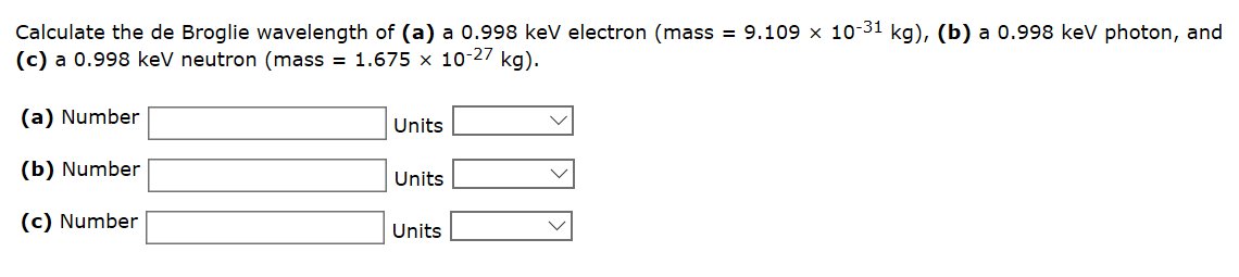 Solved Calculate the de Broglie wavelength of (a) a 0.998 | Chegg.com