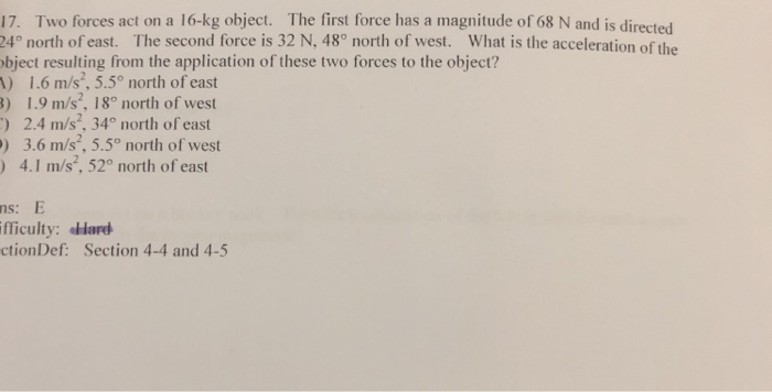Solved 17 Two Forces Act On A 16 Kg Object The First Force