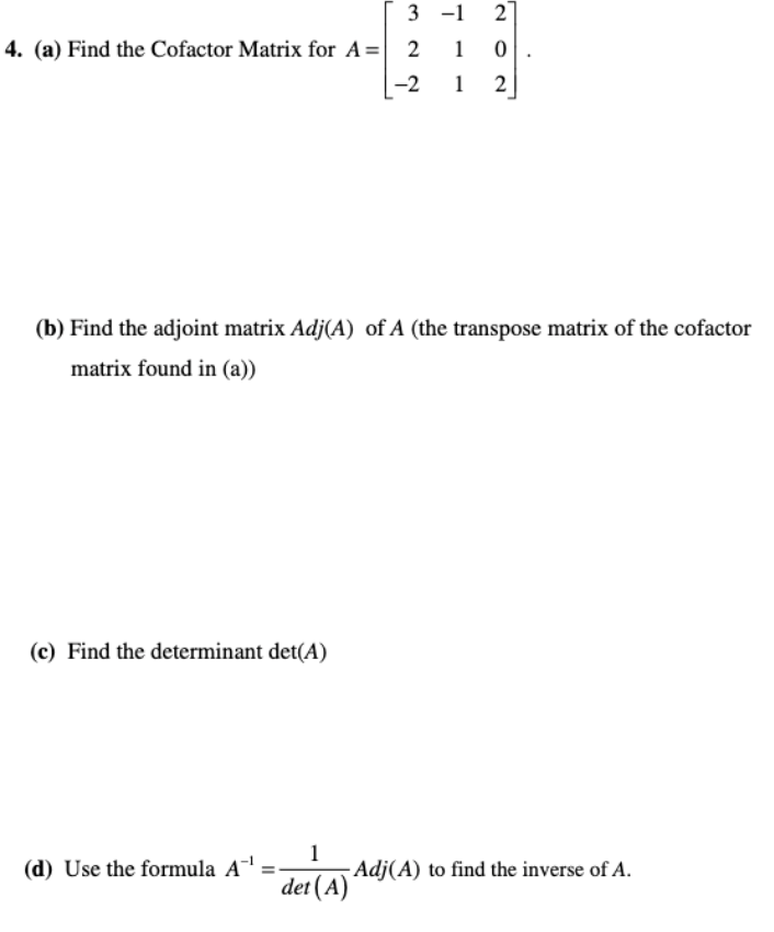 Solved 4. (a) Find the Cofactor Matrix for A = 2 (c) Find | Chegg.com