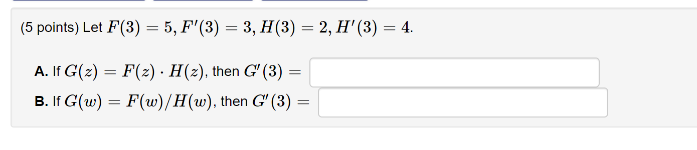 Solved (5 points) Let F(3)=5,F′(3)=3,H(3)=2,H′(3)=4. A. If | Chegg.com