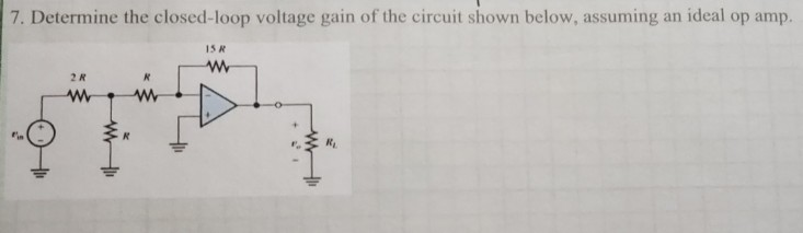 Solved 7. Determine the closed-loop voltage gain of the | Chegg.com