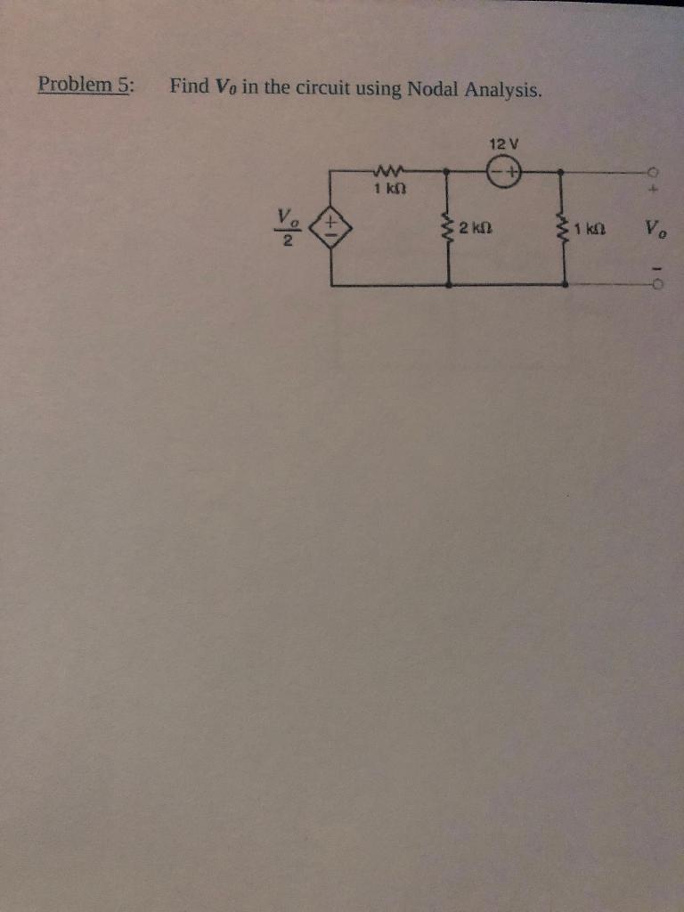 Solved Problem 5: Find Vo in the circuit using Nodal | Chegg.com