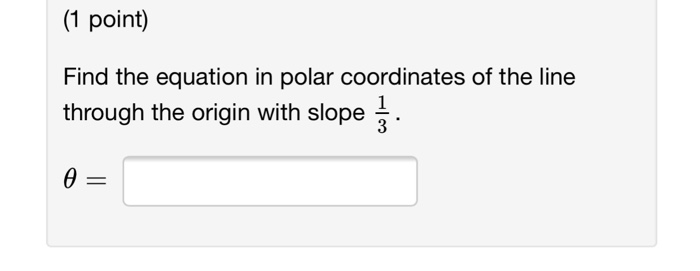 Solved (1 point) Find the equation in polar coordinates of | Chegg.com