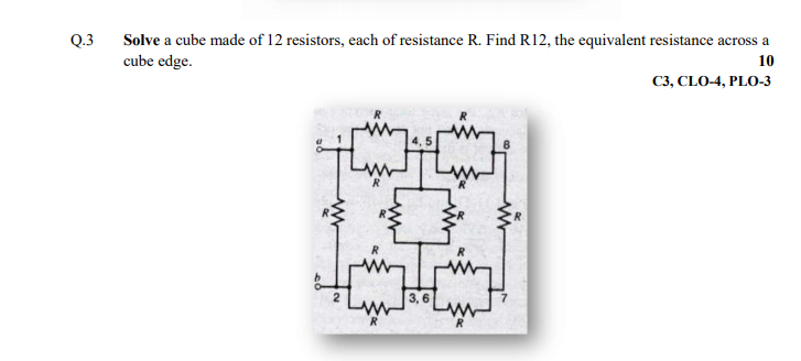 Solved Q.3 Solve a cube made of 12 resistors, each of | Chegg.com