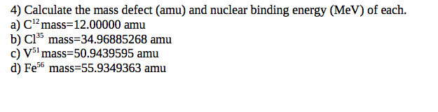 Solved 4) Calculate the mass defect (amu) and nuclear | Chegg.com