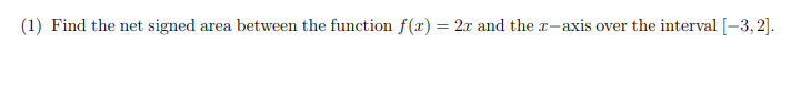 Solved (1) Find the net signed area between the function | Chegg.com