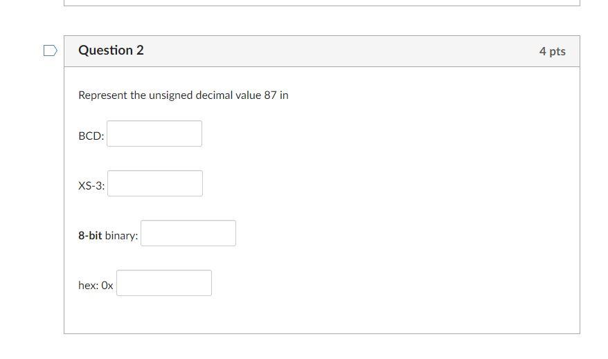 Solved Question 2 4 pts Represent the unsigned decimal value | Chegg.com