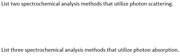 Solved List two spectrochemical analysis methods that | Chegg.com