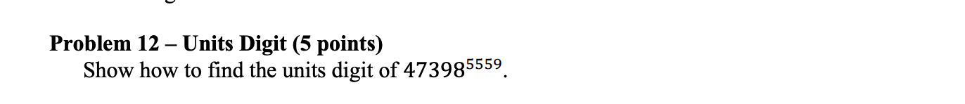 Solved Problem 12 – Units Digit (5 points) Show how to find | Chegg.com