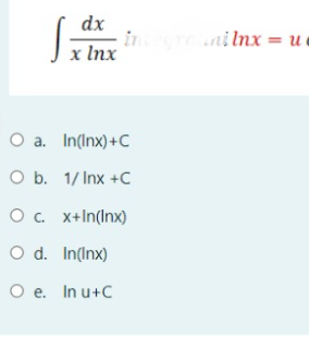 Solved ∫xlnxdxixlnlnx=u a. ln(lnx)+C b. 1/lnx+C c. x+ln(lnx) | Chegg.com