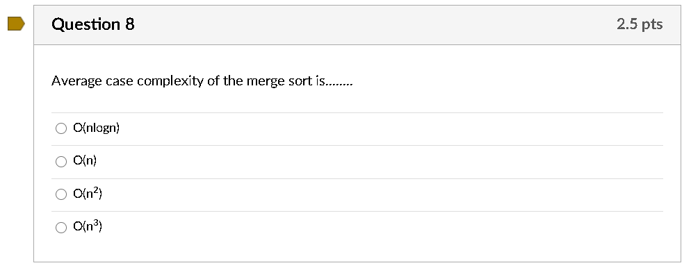 Solved Question 8 2.5 pts Average case complexity of the | Chegg.com