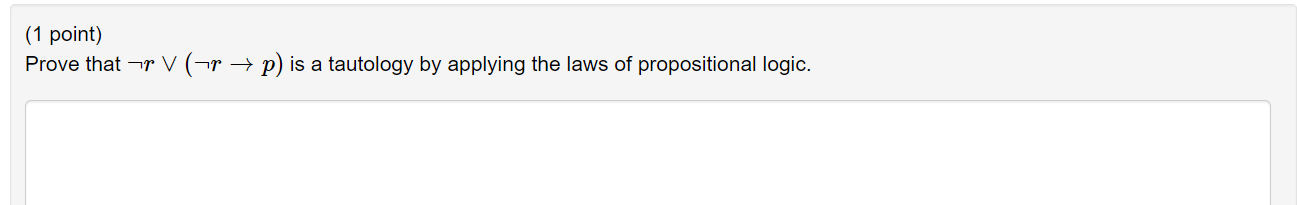 Solved (1 point) Prove that ¬r∨(¬r→p) is a tautology by | Chegg.com
