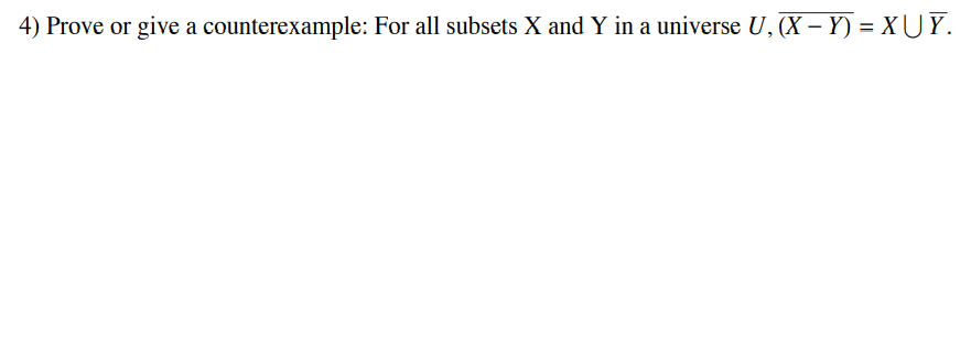 Solved 4) Prove or give a counterexample: For all subsets X | Chegg.com