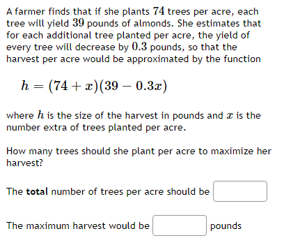 Solved A farmer finds that if she plants 74 ﻿trees per acre, | Chegg.com