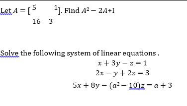 Solved Let A = = [5 1). Find A2 – 2A+I 16 3 Solve the | Chegg.com