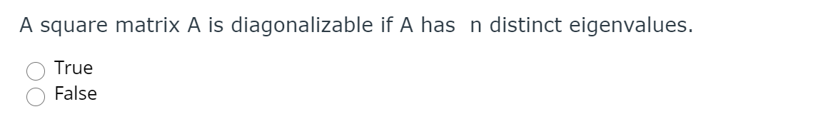 Solved A square matrix A is diagonalizable if A has n | Chegg.com
