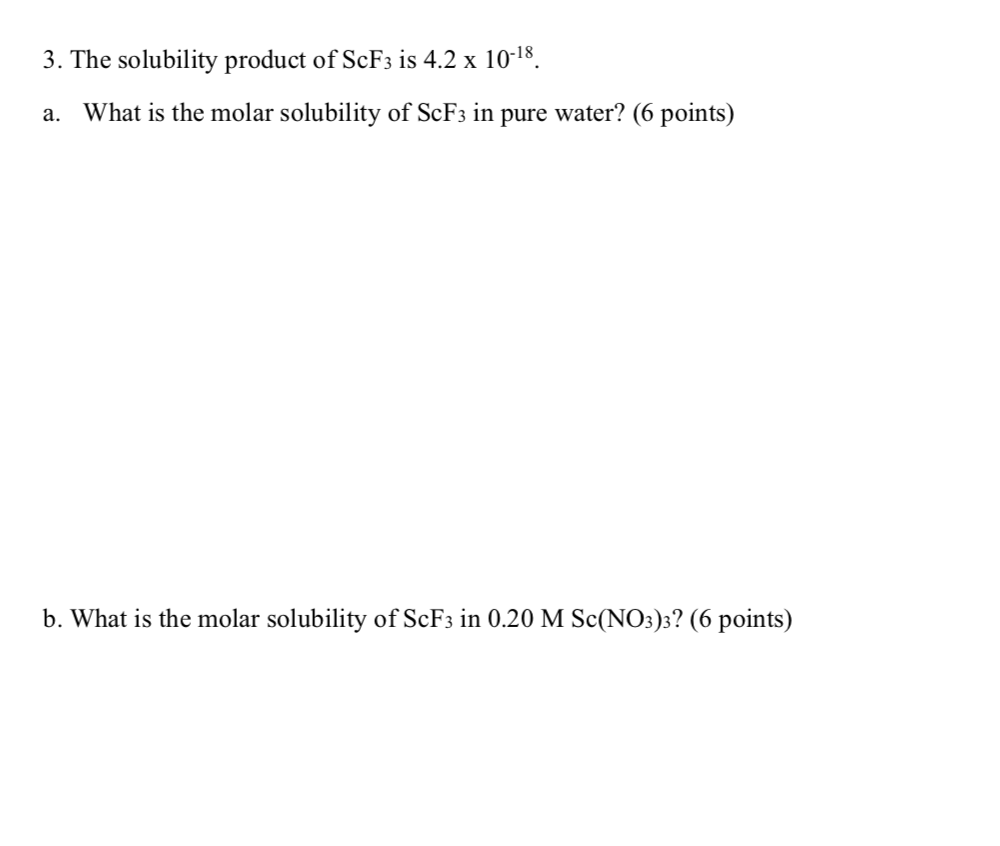 Solved 3. The solubility product of ScF3 is 4.2 x 10-18. a. | Chegg.com