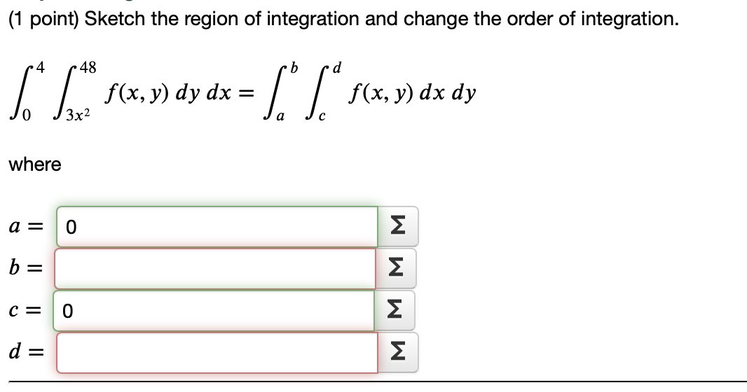 Solved (1 point) Sketch the region of integration and change | Chegg.com
