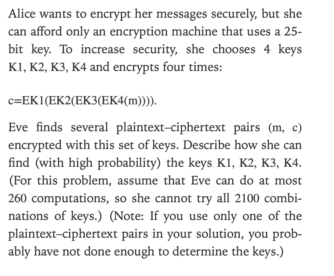 Solved Alice wants to encrypt her messages securely, but she | Chegg.com